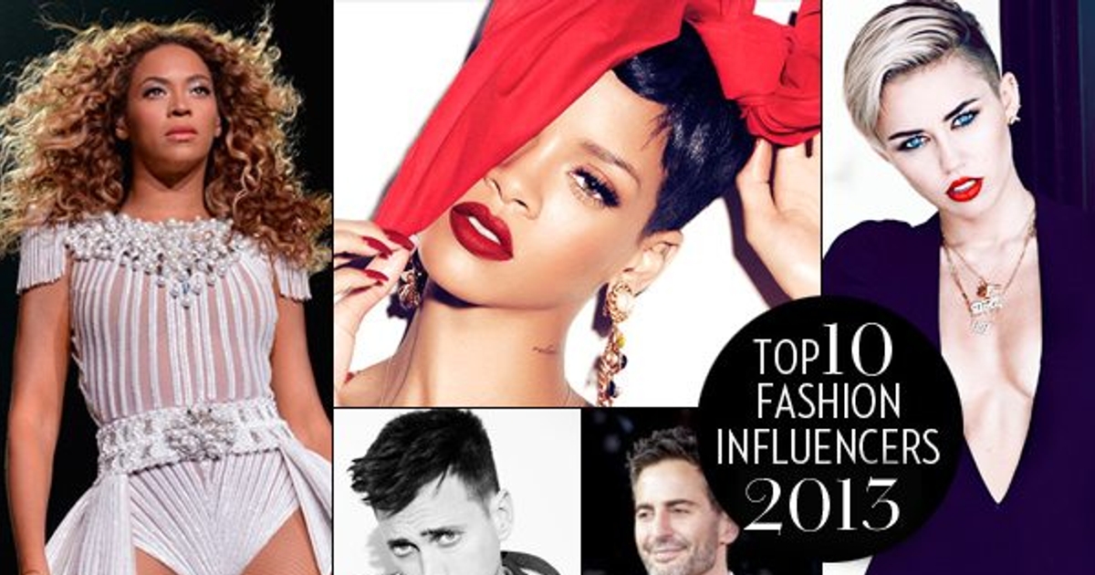 Top 10 Fashion Influencers of 2013: We count down the biggest and best ...