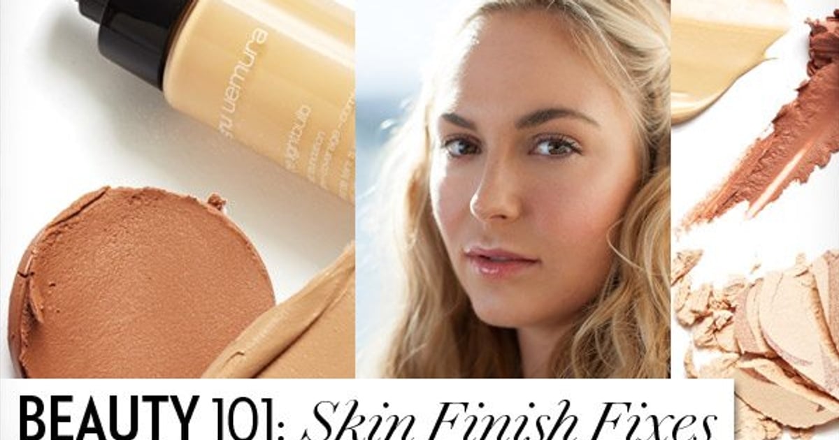Skin finish fixes: How to get dewy, matte or luminous skin - FASHION ...